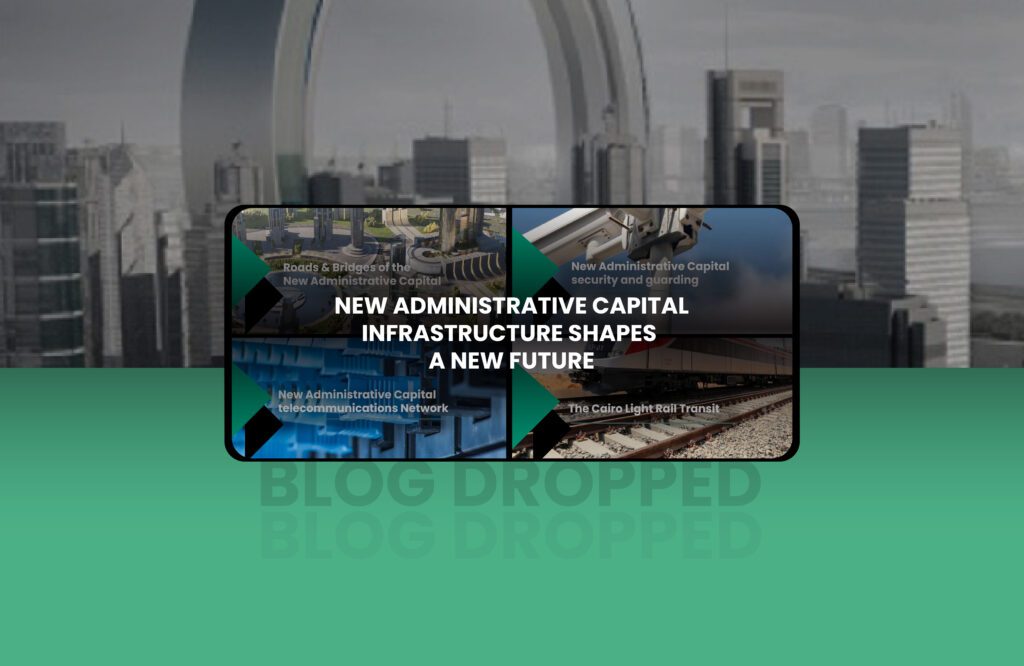 New Administrative Capital Infrastructure shapes a new future.