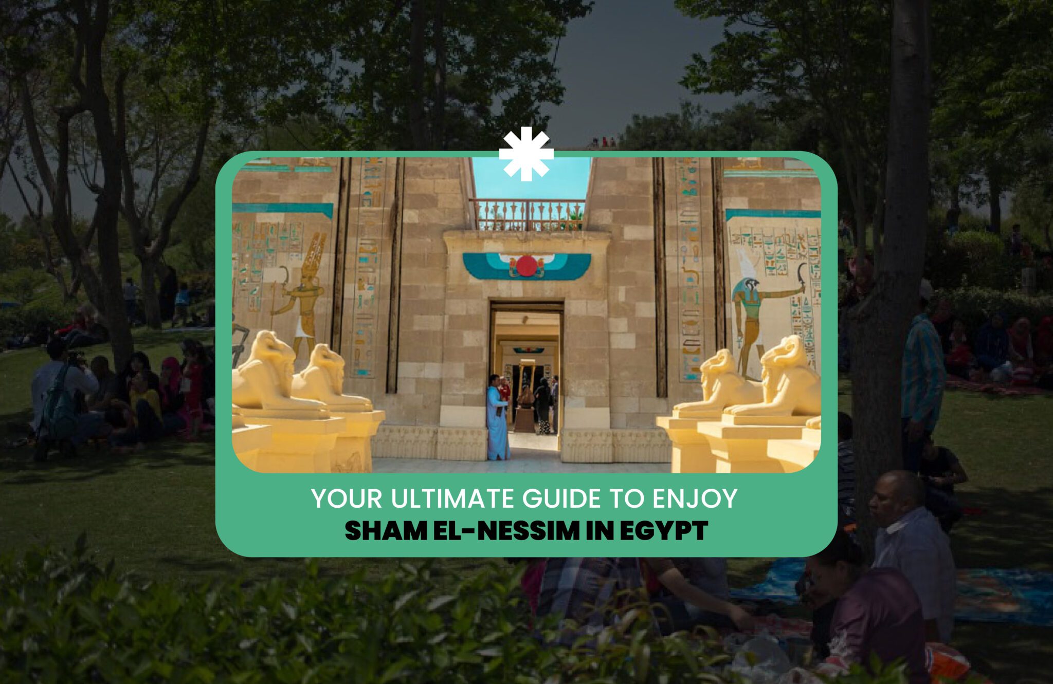 Sham El Nessim 2024 in Egypt : Your ultimate guide